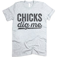 Chicks Dig Me T-Shirt