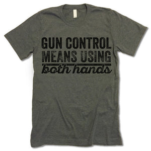 Gun Control Means Using Both Hands T-Shirt