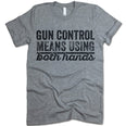 Gun Control Means Using Both Hands T-Shirt
