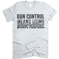 Gun Control Means Using Both Hands T-Shirt