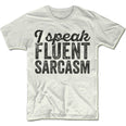 I Speak Fluent Sarcasm T-Shirt