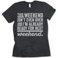 This Weekend Isn't Even Over And I'm Already Ready For Next Weekend