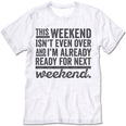 This Weekend Isn't Even Over And I'm Already Ready For Next Weekend