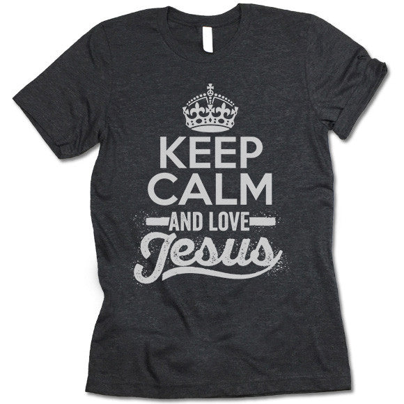 Keep Calm And Love Jesus